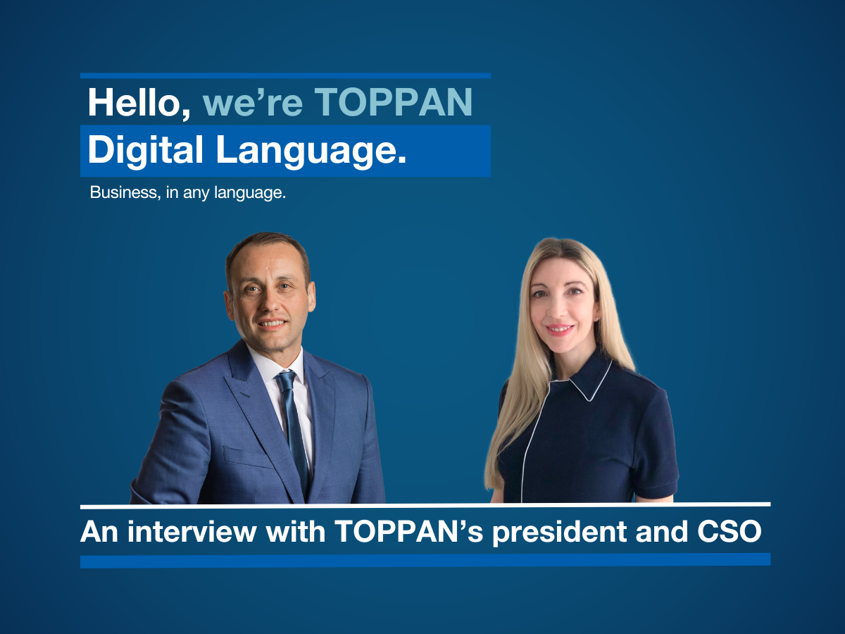 “Let’s constantly raise the bar, with style and a smile.” - TOPPAN Digital Language tell all ...